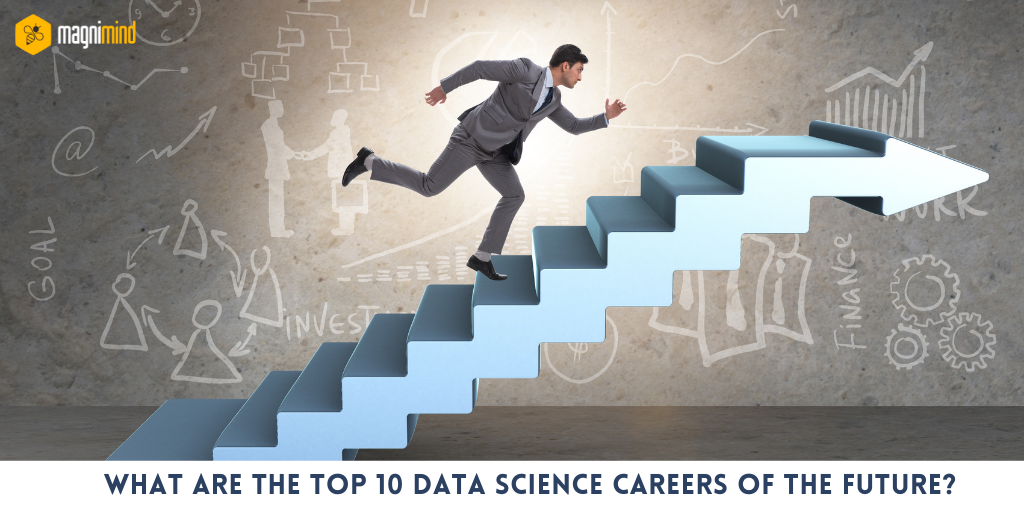 WHAT ARE THE TOP 10 DATA SCIENCE CAREERS OF THE FUTURE? | by Magnimind ...