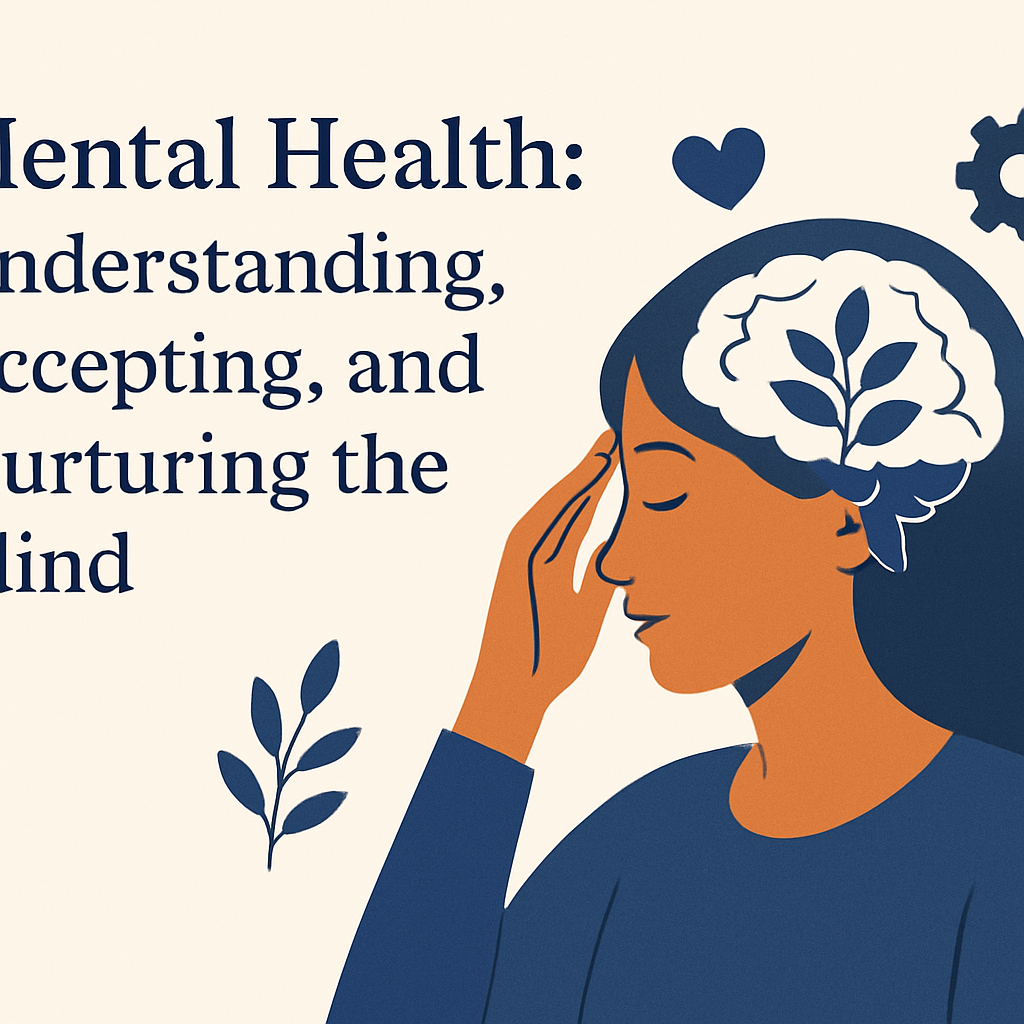 Mental Health: Understanding, Accepting, and Nurturing the Mind | by ...