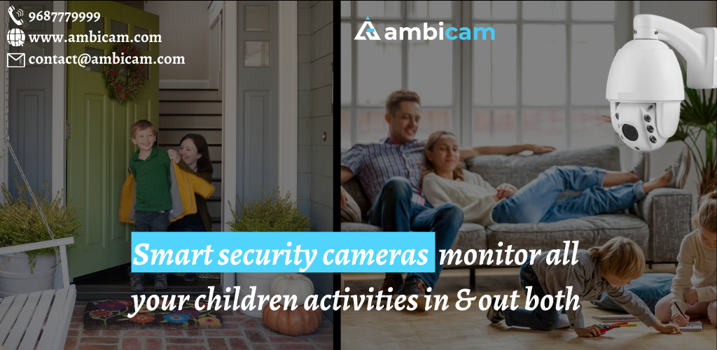 Smart security cameras monitor all your children in and out activities ...