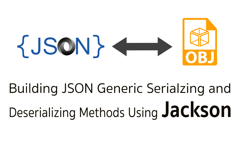 มาทำ JSON Generic Serializing และ Deserializing Methods ด้วย Jackson ... มาทำ JSON Generic Serializing และ Deserializing Methods ด้วย Jackson ...