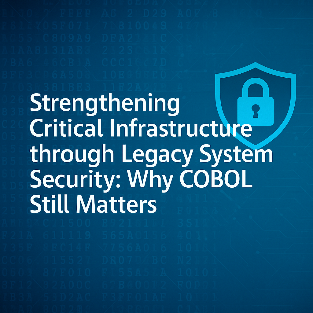Strengthening Critical Infrastructure through Legacy System Security: Why COBOL Still Matters ...