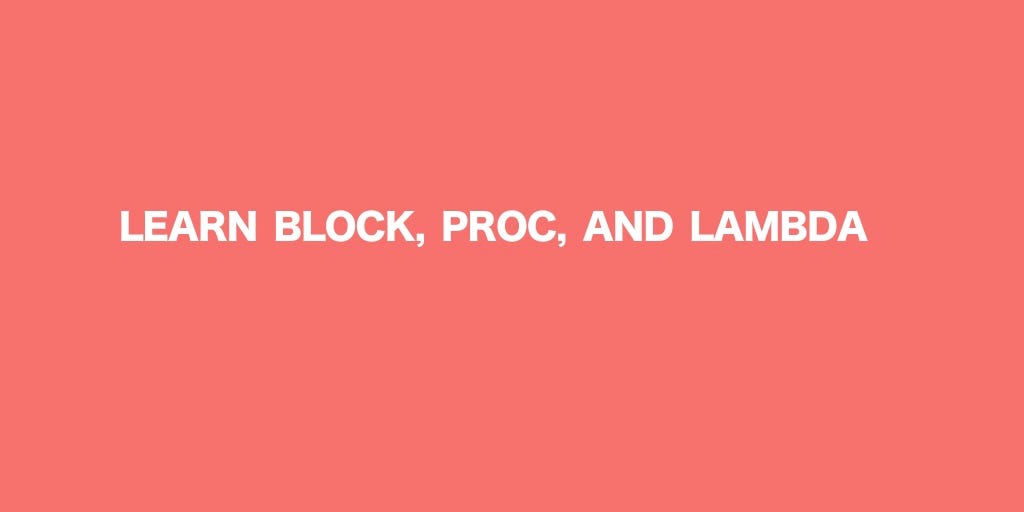 Block, Proc, and Lambda in Ruby. In this blog, We will deep dive into… | by Ashutosh Vyas | Medium