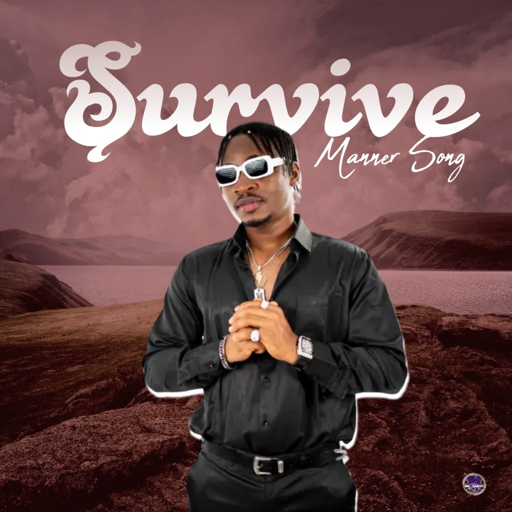 Manner Song - Survive It’s another fresh afro sound banging wavy one ...
