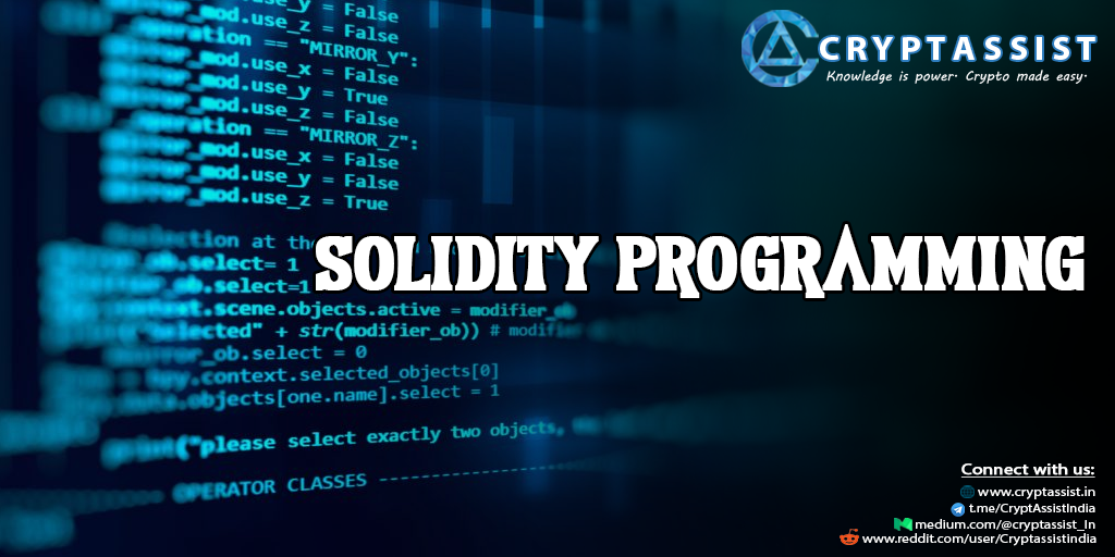 Solidity Programming & Smart Contracts | by Cryptassist India | Medium