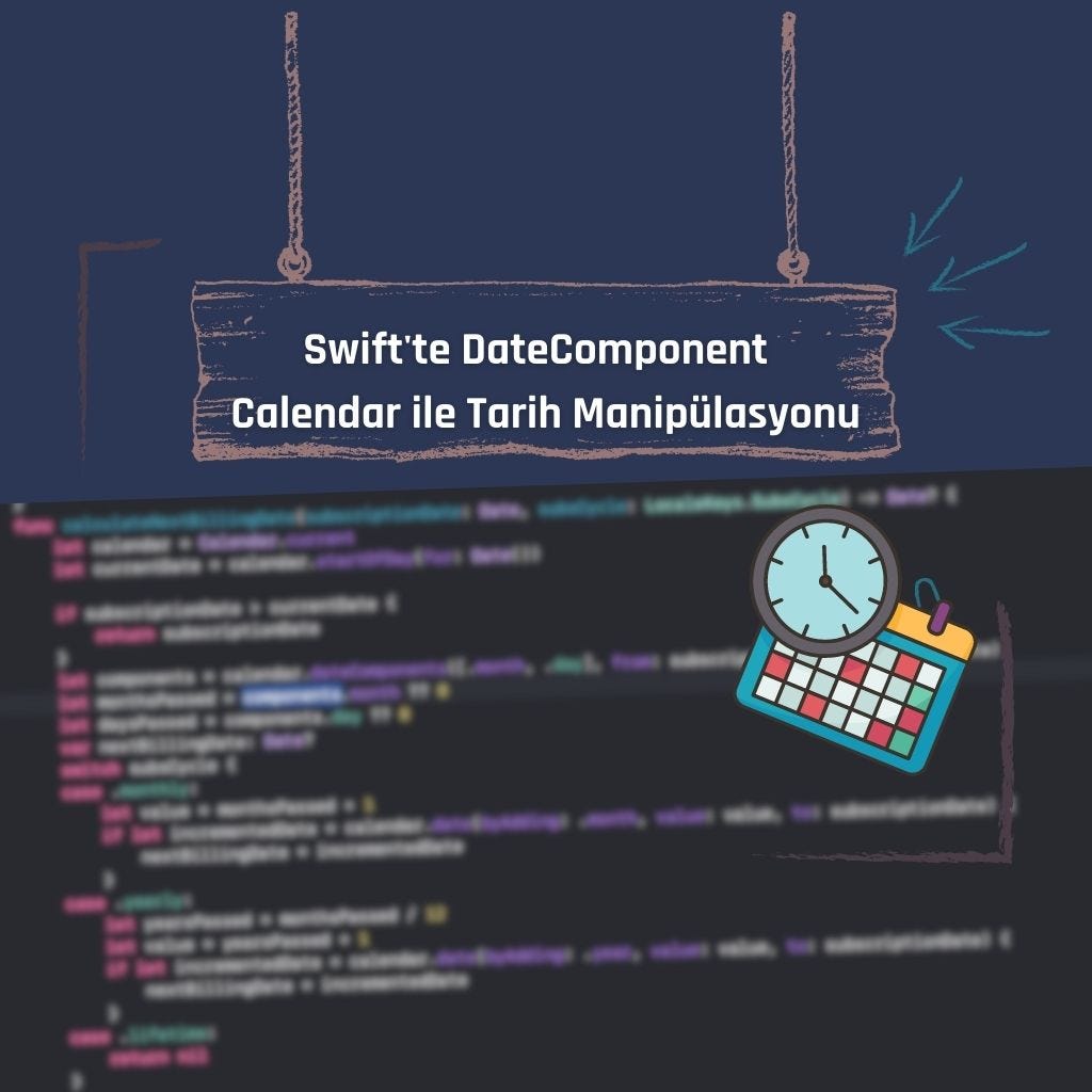 Swift’te DateComponent ve Calendar ile Tarih Manipülasyonu | by ANIL AVCI | Medium