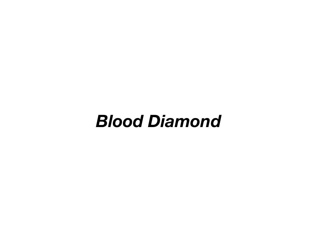 Research about Blood Diamond. We don’t know about the behind story of ...