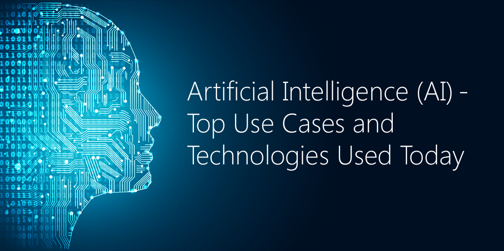 Artificial Intelligence (AI) — Top Use Cases and Technologies Used ...