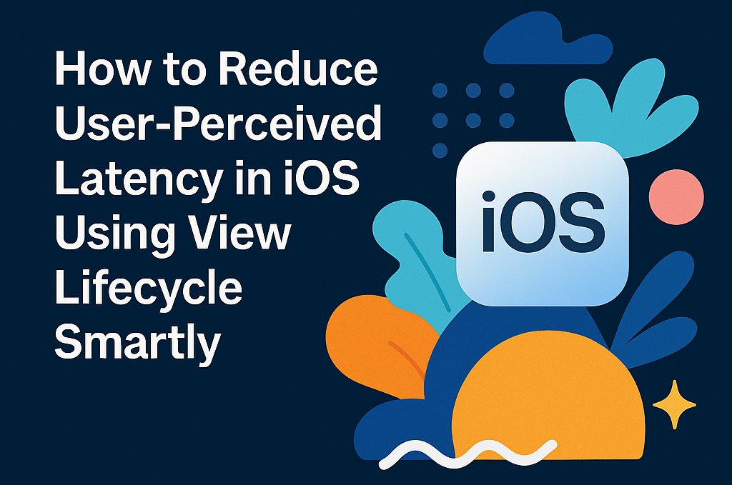How to Reduce User-Perceived Latency in iOS Using View Lifecycle Smartly | by Harsh Singhal | Medium