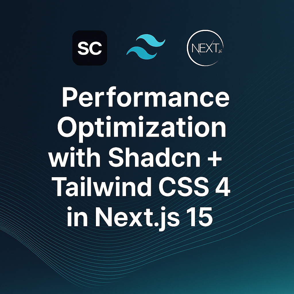 Performance Optimization with Shadcn UI + Tailwind CSS 4 in Next.js 15 | by Suresh Kumar Ariya ...