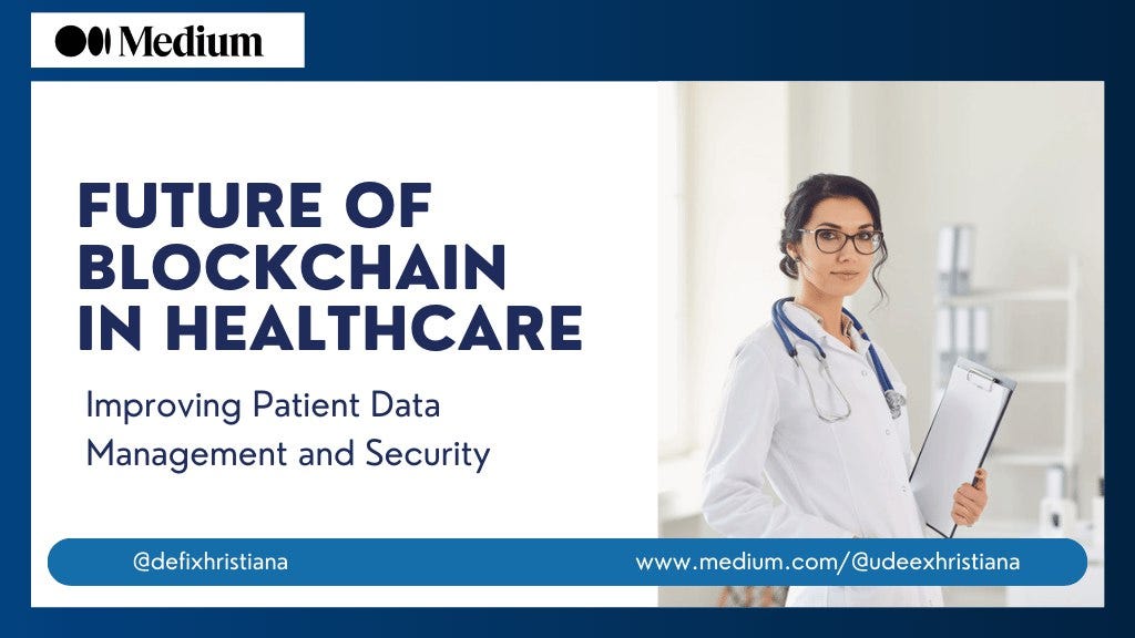The Future of Blockchain in Healthcare: Improving Patient Data ...
