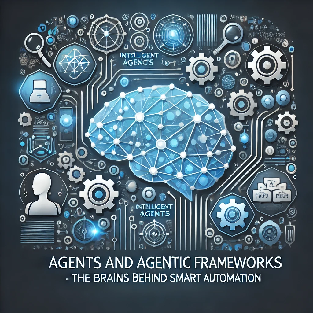 Agents and Agentic Frameworks: The Brains Behind Smart Automation | by ...