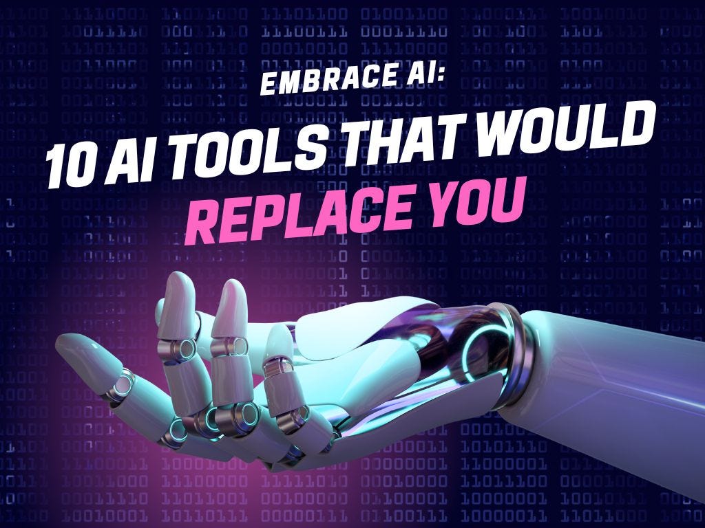 Embrace AI: 10 AI tools that won’t replace you if you know how to use ...
