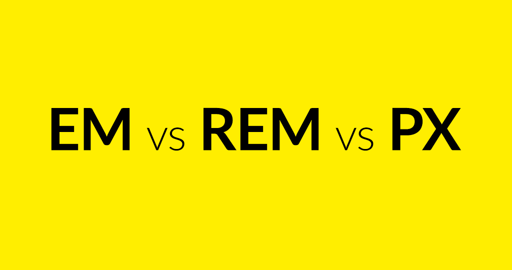 Use Em Rem Or PX You May Have Come To Terms With Using By Nourhan Use Em Rem Or PX You May Have Come To Terms With Using By Nourhan