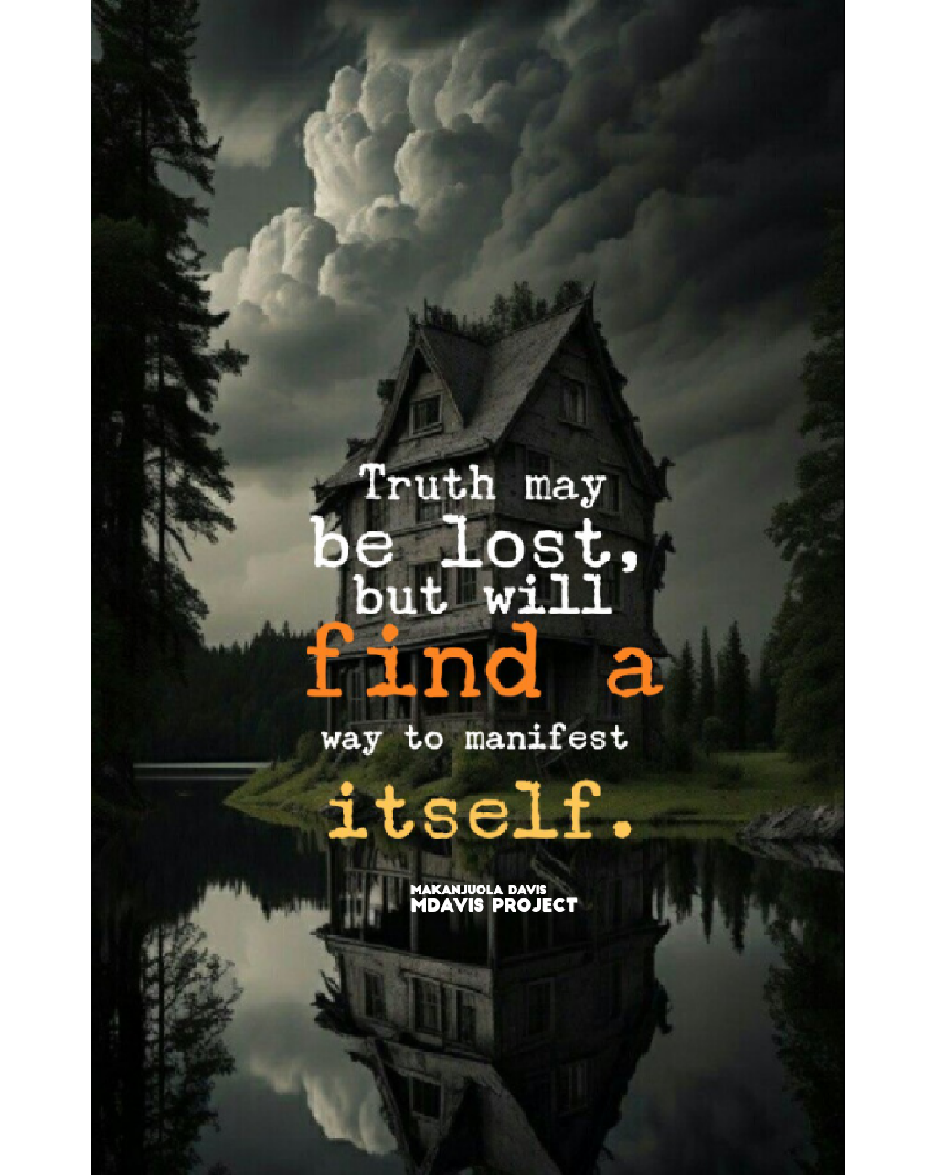 Truth may be lost, but will find a way to manifest itself. — Makanjuola ...