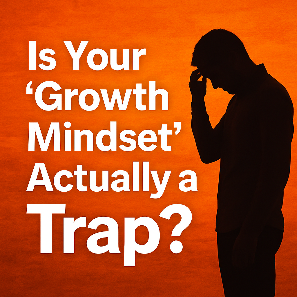Is Your 'Growth Mindset' a Trap?. Because growth shouldn’t feel like ...