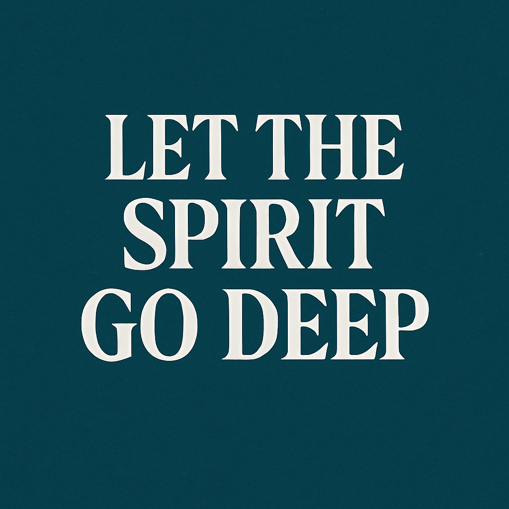 Let the Spirit Go Deep. Scripture Reading: | by David Alvalle | Jun ...