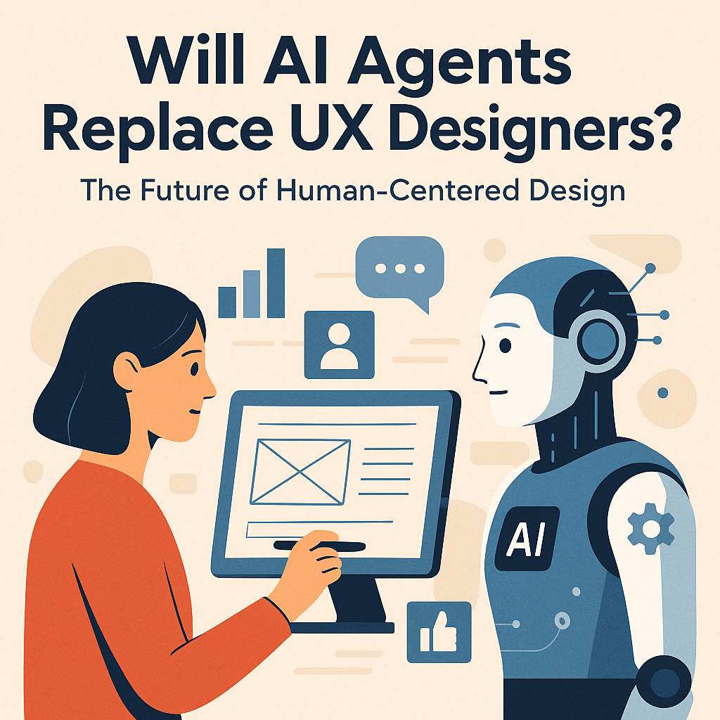 𝗪𝗶𝗹𝗹 𝗔𝗜 𝗔𝗴𝗲𝗻𝘁𝘀 𝗥𝗲𝗽𝗹𝗮𝗰𝗲 𝗨𝗫 𝗗𝗲𝘀𝗶𝗴𝗻𝗲𝗿𝘀? | by Arul Mozhi J B | Jun, 2025 ...