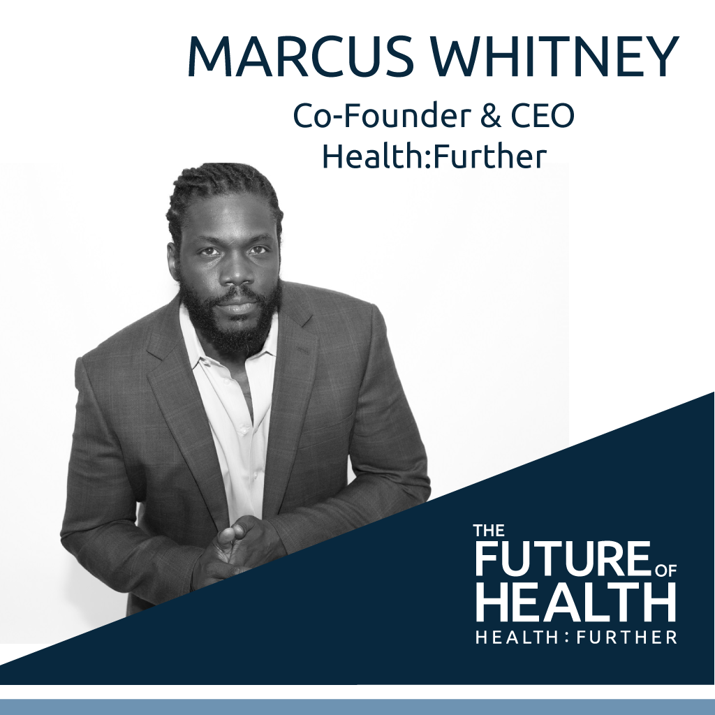 Marcus Whitney | Health:Further | The Future of Health | by Health ...
