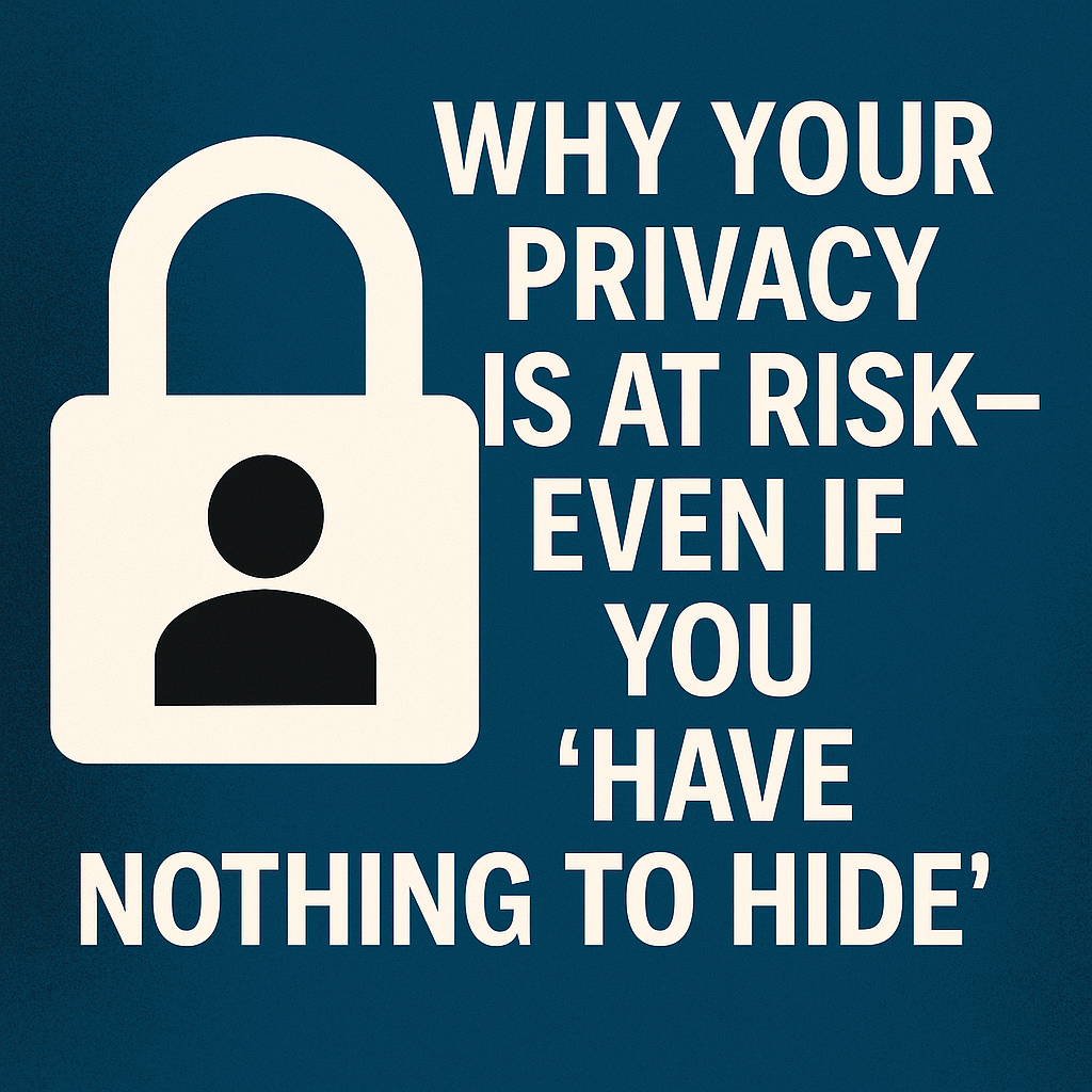 Why Your Privacy Is at Risk—Even If You ‘Have Nothing to Hide | by ...