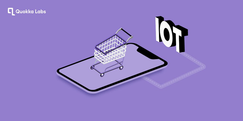 IoT — The Future of Ecommerce App Development | by Quokka Labs | Medium