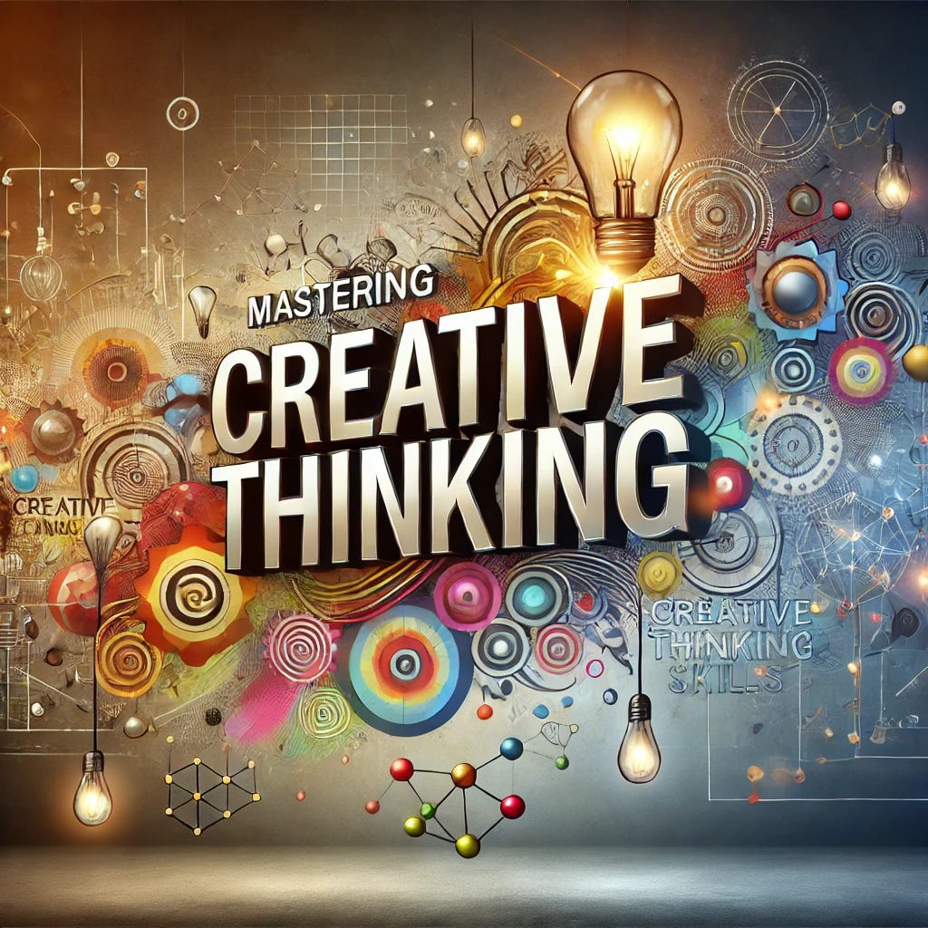 Mastering Creative Thinking: Techniques, Skills, and Why It’s in High ...