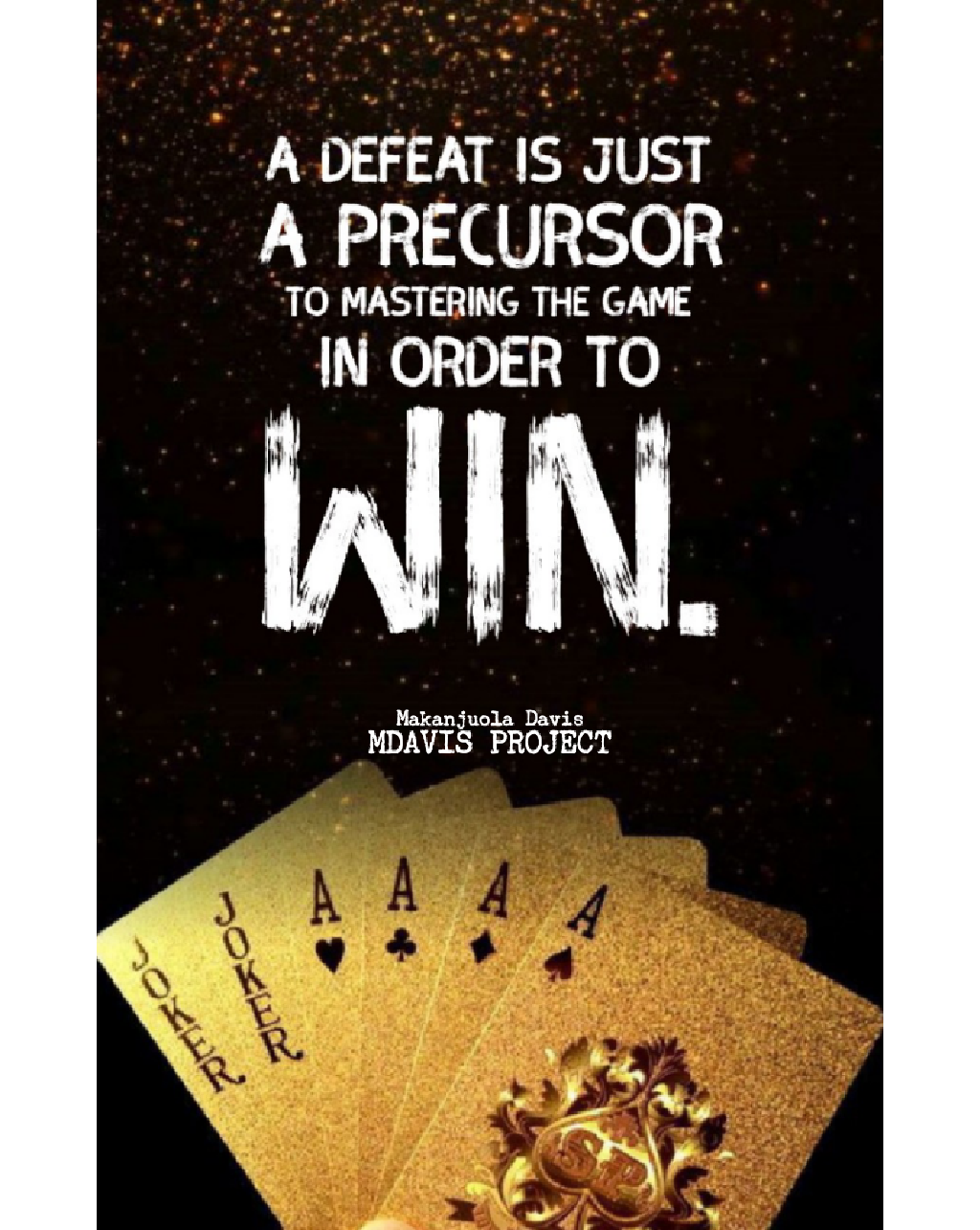 A defeat is just a precursor to mastering the game in order to win ...