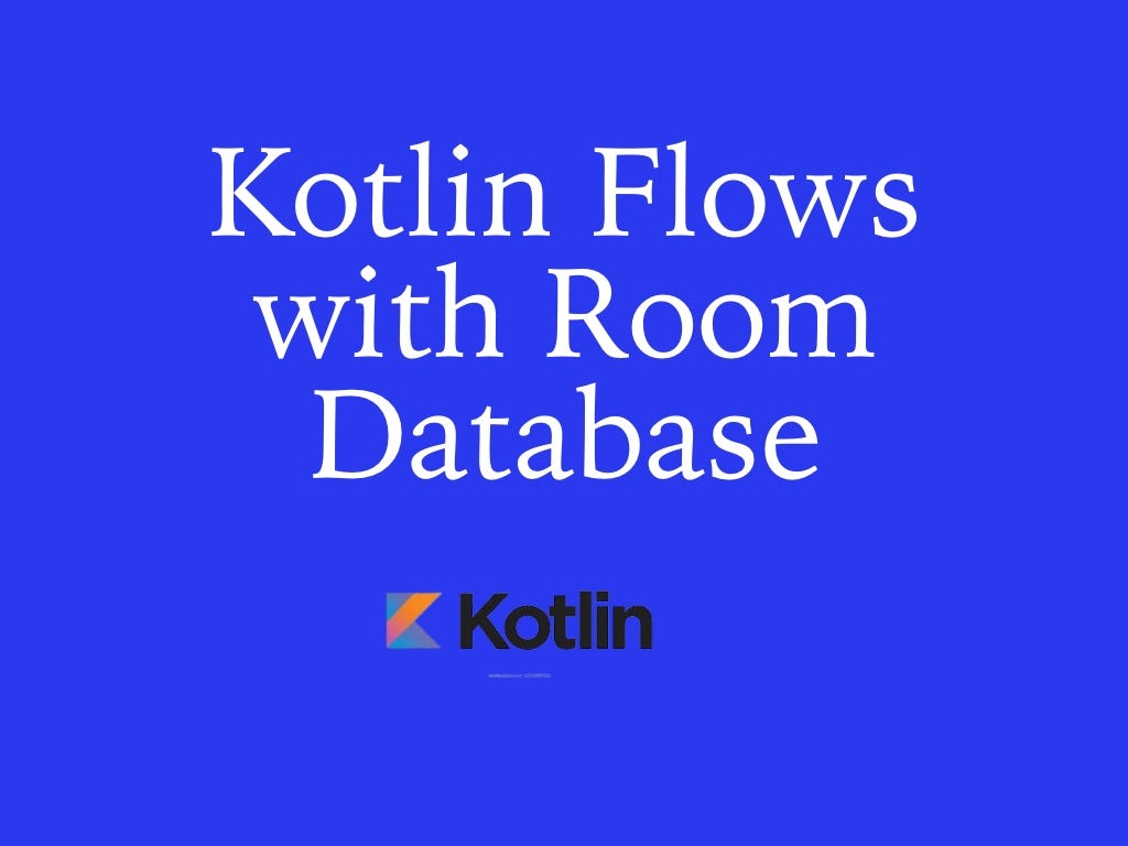 Kotlin Flows With Room Database | Medium