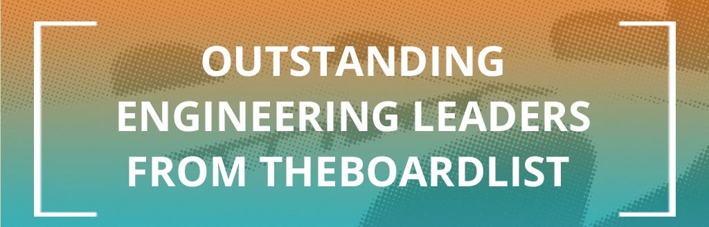 13 Outstanding Engineering Leaders from theBoardlist | by theBoardlist ...