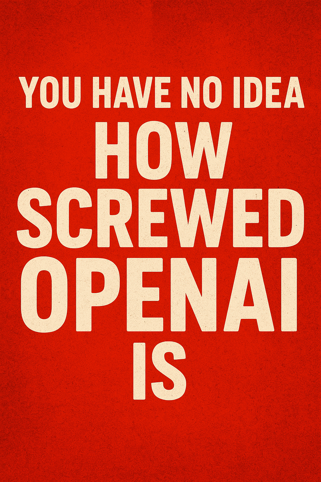 You Have No Idea How Screwed OpenAI Is | by Prince Raj | Medium