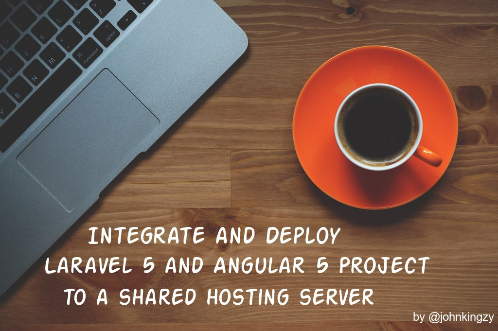 Integrate And Deploy A Laravel And Angular Project To A Shared Hosting Server By Kingsley