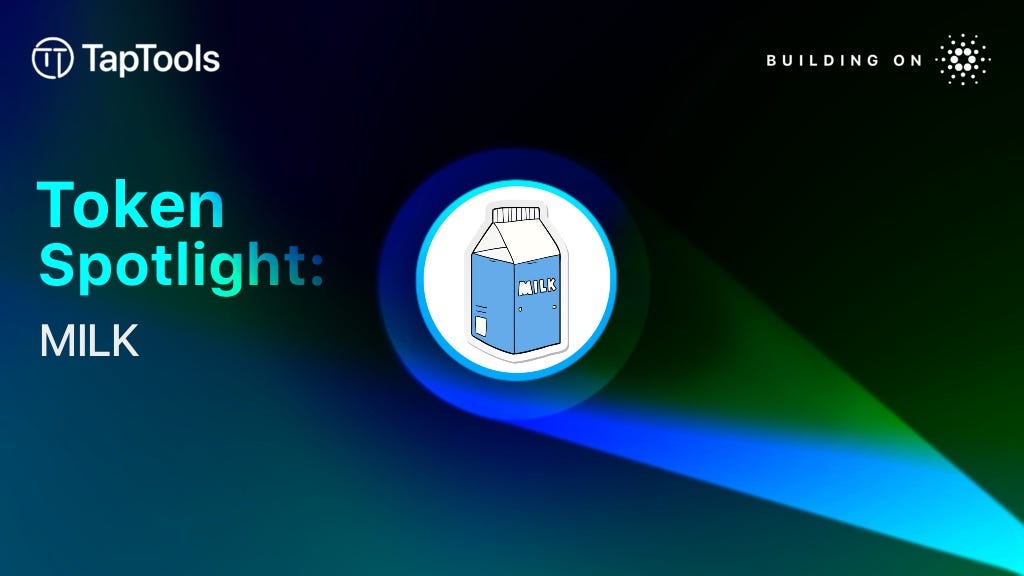 Weekly Token Spotlight: MILK. 11/2/2023 | by Tap In With TapTools | Tap ...