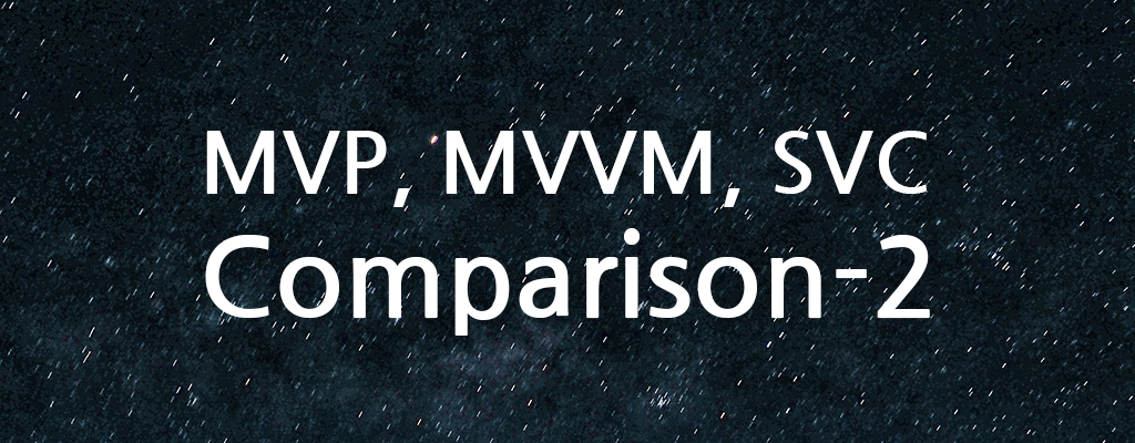 Android 아키텍처 비교–MVP, MVVM, SVC–2. 이전 ”Android 아키텍처 비교–MVP, MVVM, SVC–1"에… | by Bansook Nam | Medium