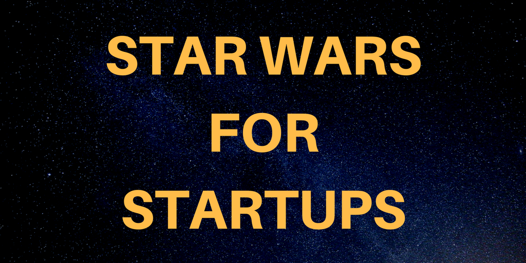 Star Wars for Startups. The Star Wars movies are chalk full of… | by ...