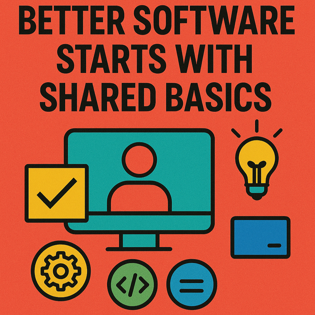 Better Software Starts With Shared Basics | by jamilxt | Nov, 2025 | Medium