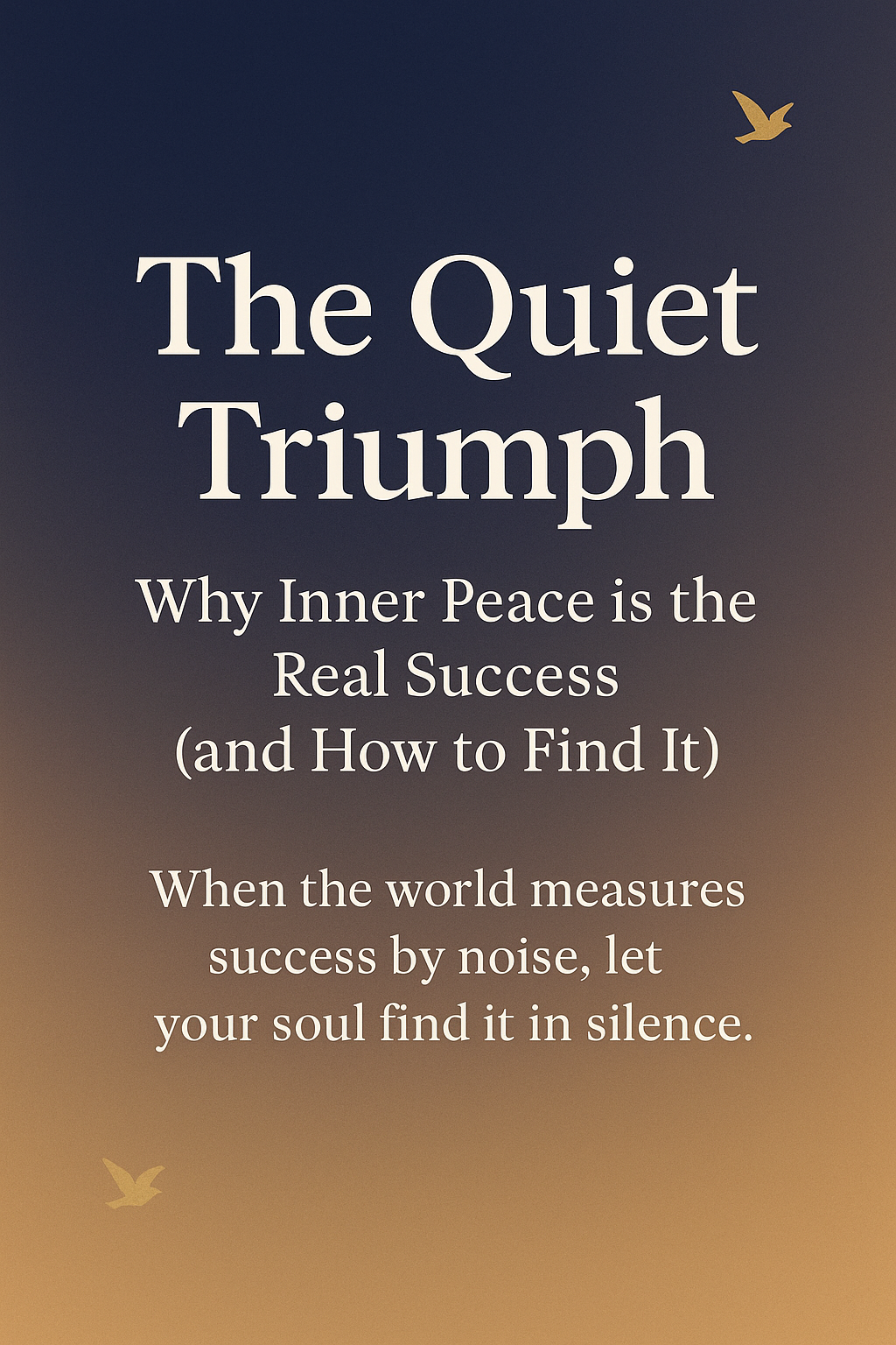 The Quiet Triumph: Why Inner Peace Is the Real Success | by Barakah ...