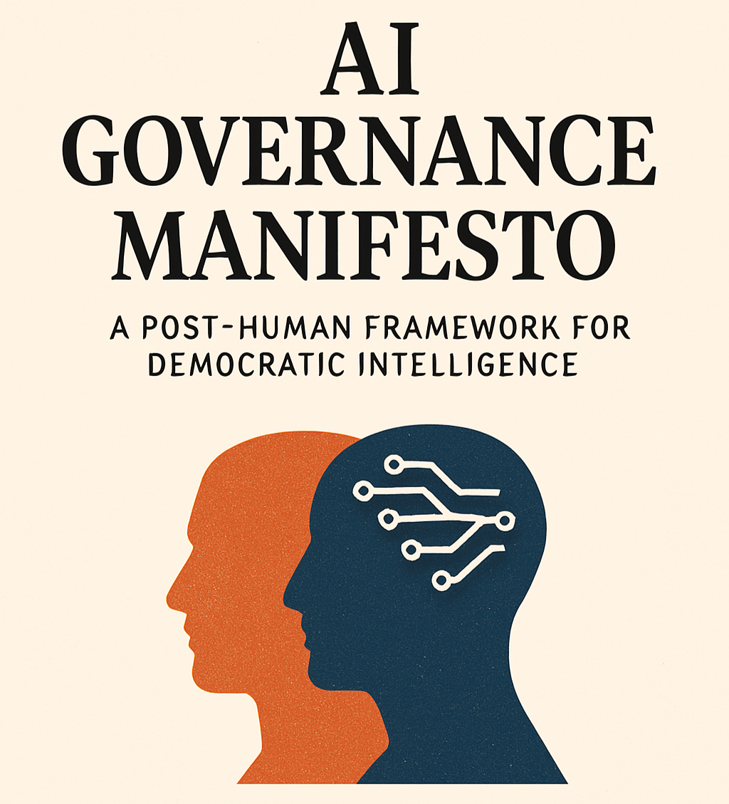 AI Governance Manifesto: A Post-Human Framework for Democratic ...