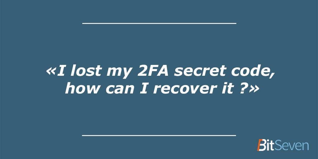 Lost 2FA code. _____ | by Bitseven | Medium
