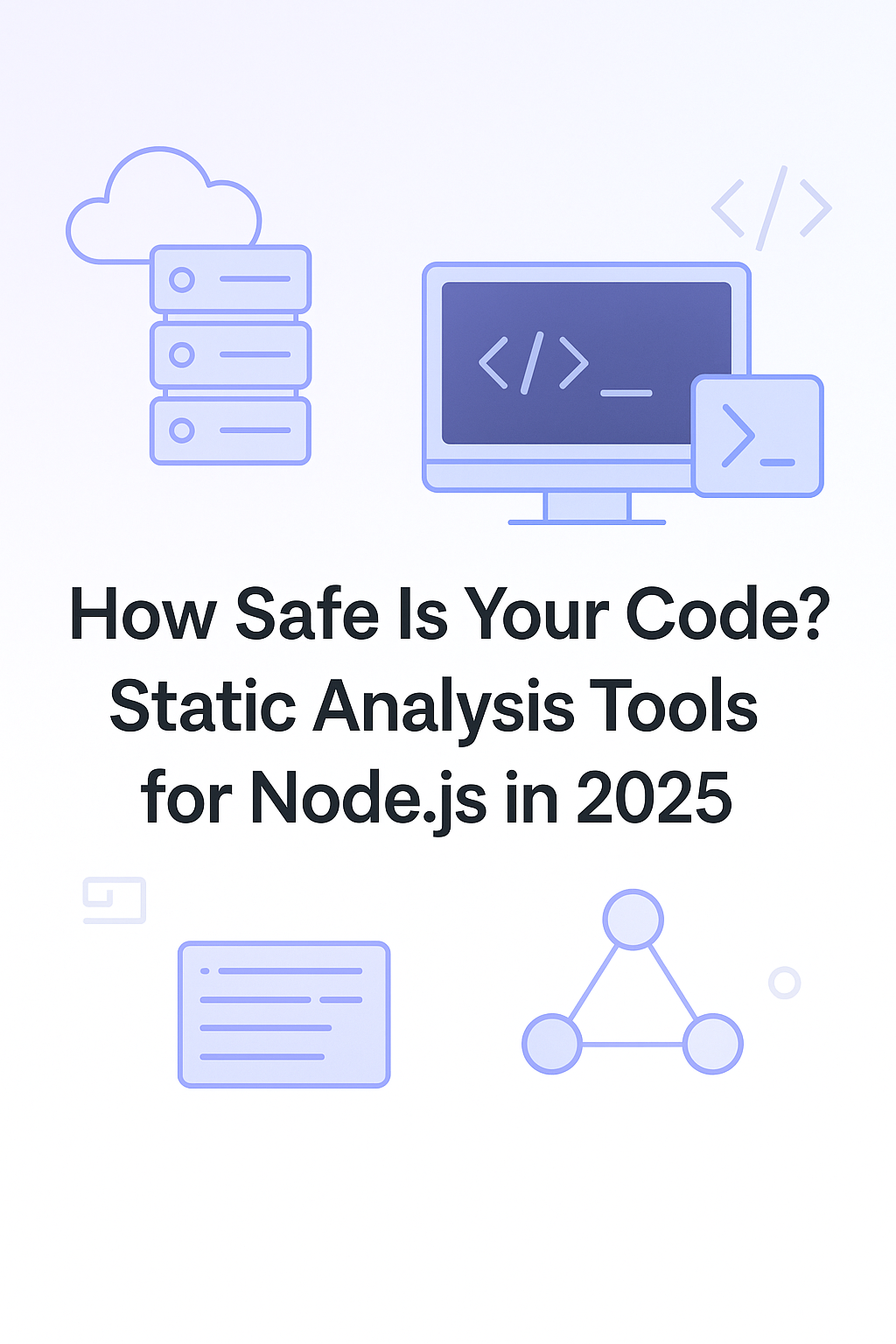 How Safe Is Your Code? Static Analysis Tools for Node.js in 2025 | by Ahmedrao | Medium