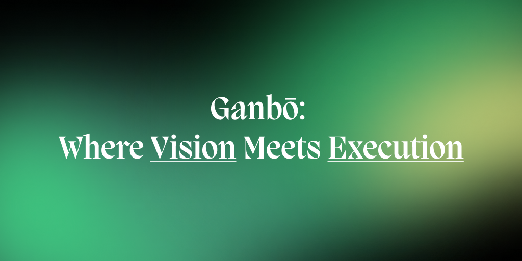 Ganbō: Where Vision Meets Execution | by Ganbo | Medium