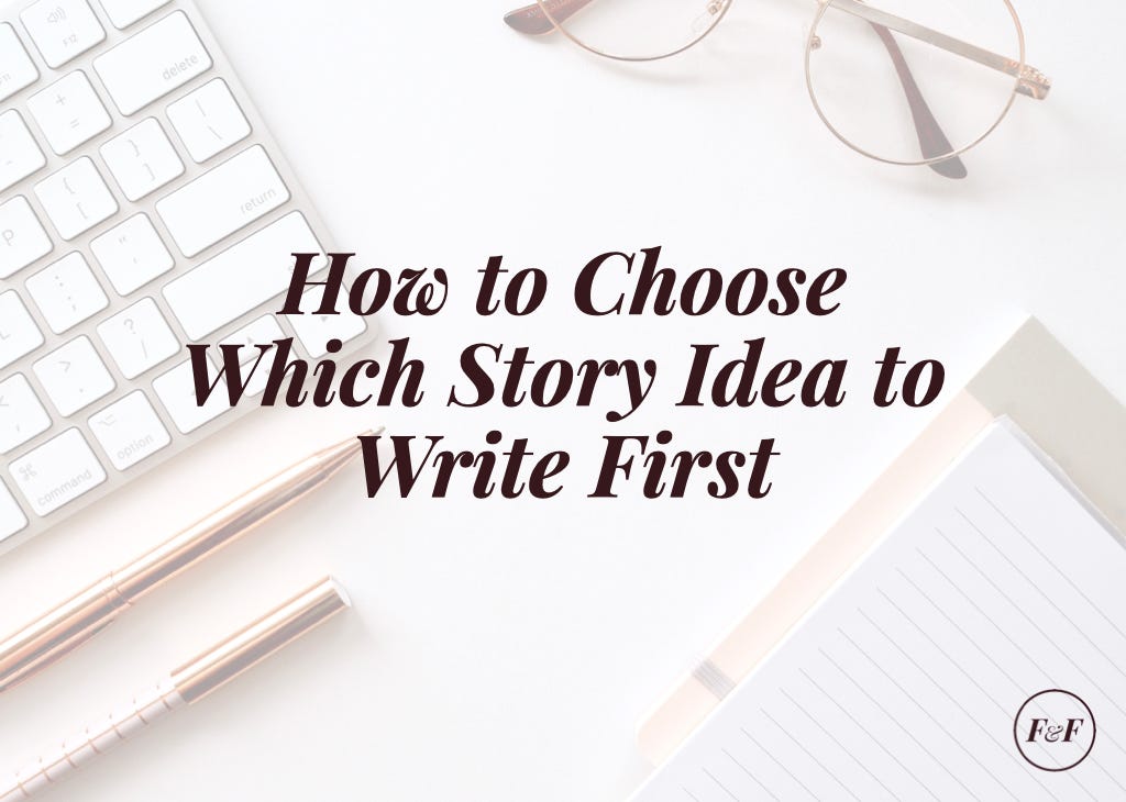 Writing Your First Novel: How to Choose Which Story Idea to Write First ...