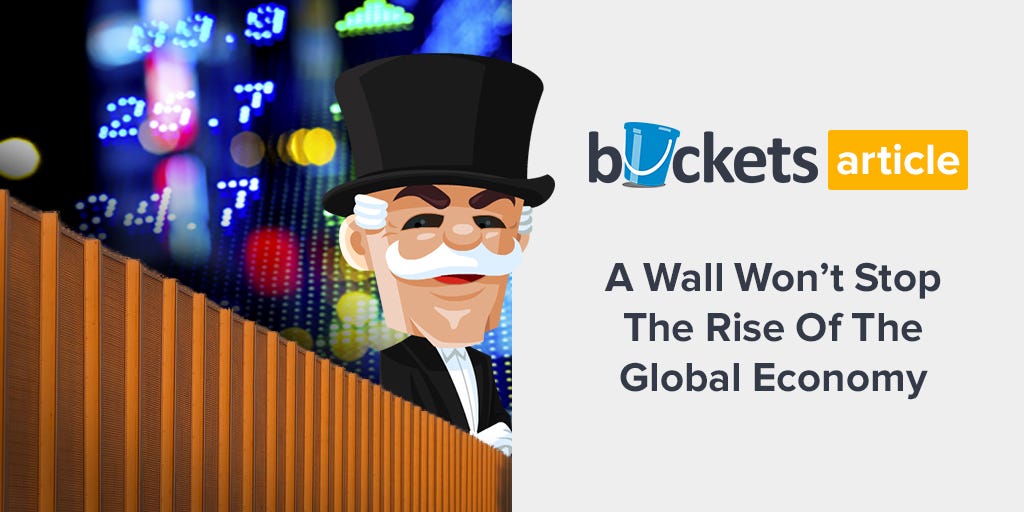 A Wall Won’t Stop The Rise Of The Global Economy | by Gráinne Logue ...