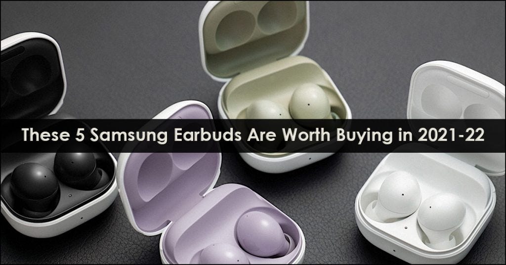 These 5 Samsung Earbuds Are Worth Buying in 2021–22 | by Gudsellers ...