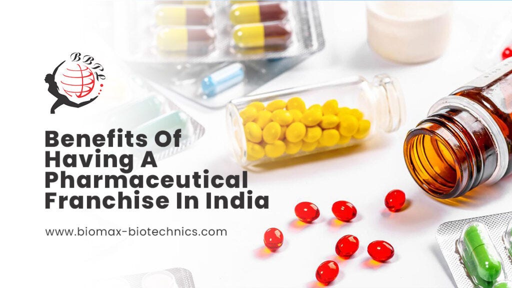 Benefits Of Having A Pharmaceutical Franchise In India. - Biomax ...