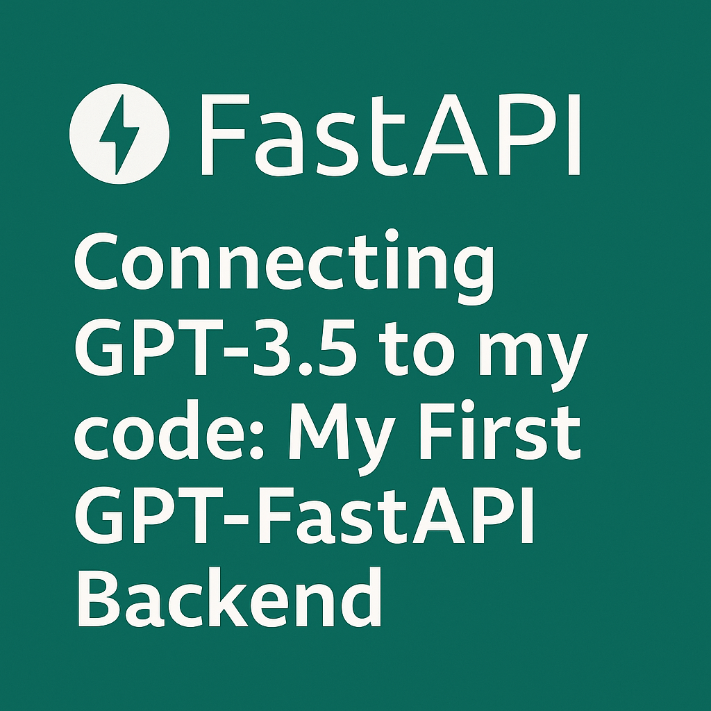 Connecting GPT-3.5 to my code: My First GPT-FastAPI Backend | by Bella Kang | May, 2025 | Medium
