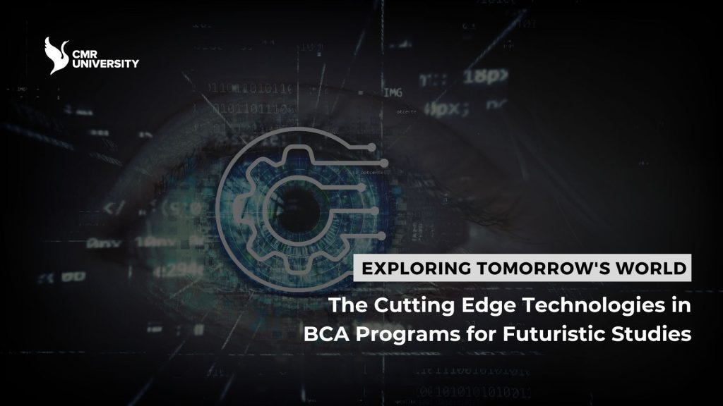 Exploring Tomorrow’s World: The Cutting-Edge Technologies in BCA ...