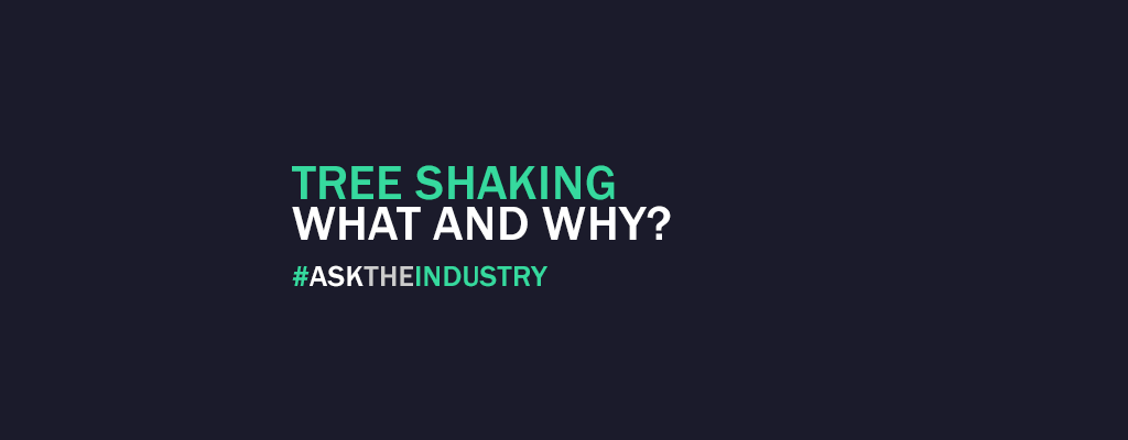 #ASKTHEINDUSTRY 18: What is Tree Shaking and why does it matter? | by ...