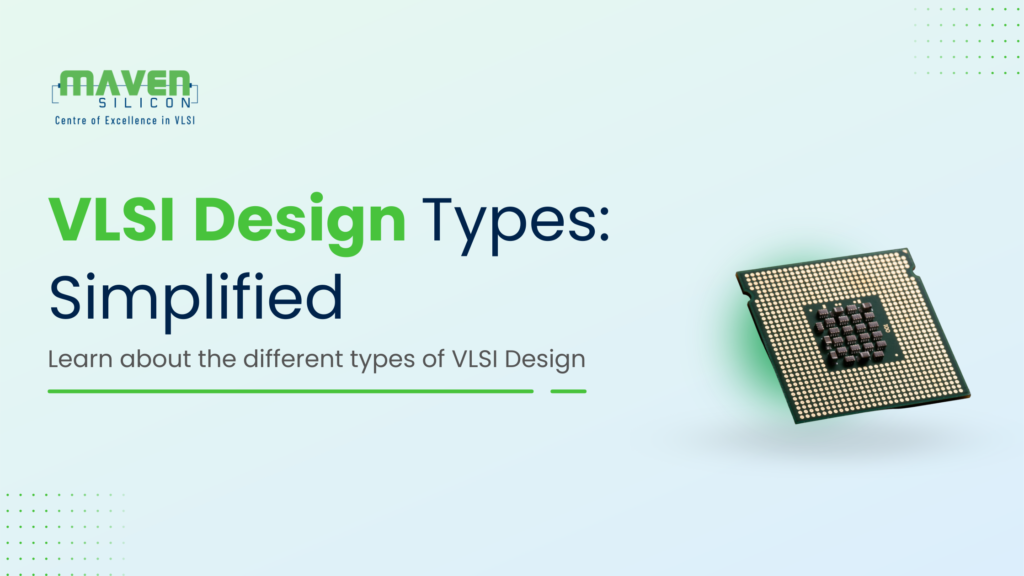 What are the Types of VLSI Design? | by Maven Silicon | Medium