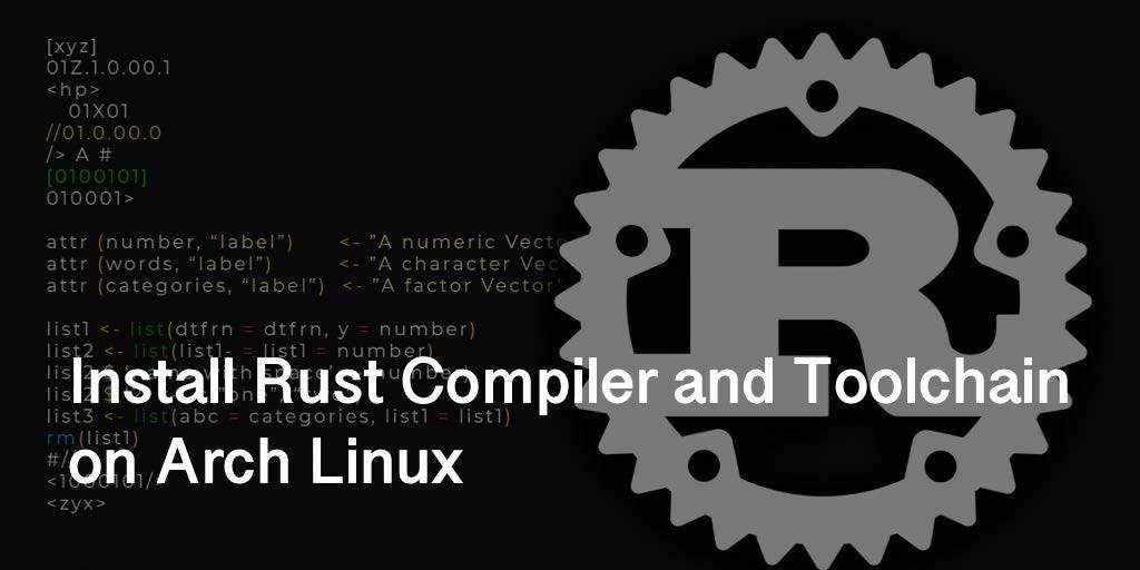 Install Rust Compiler And Toolchain On Arch Linux By Dmit Medium 3231