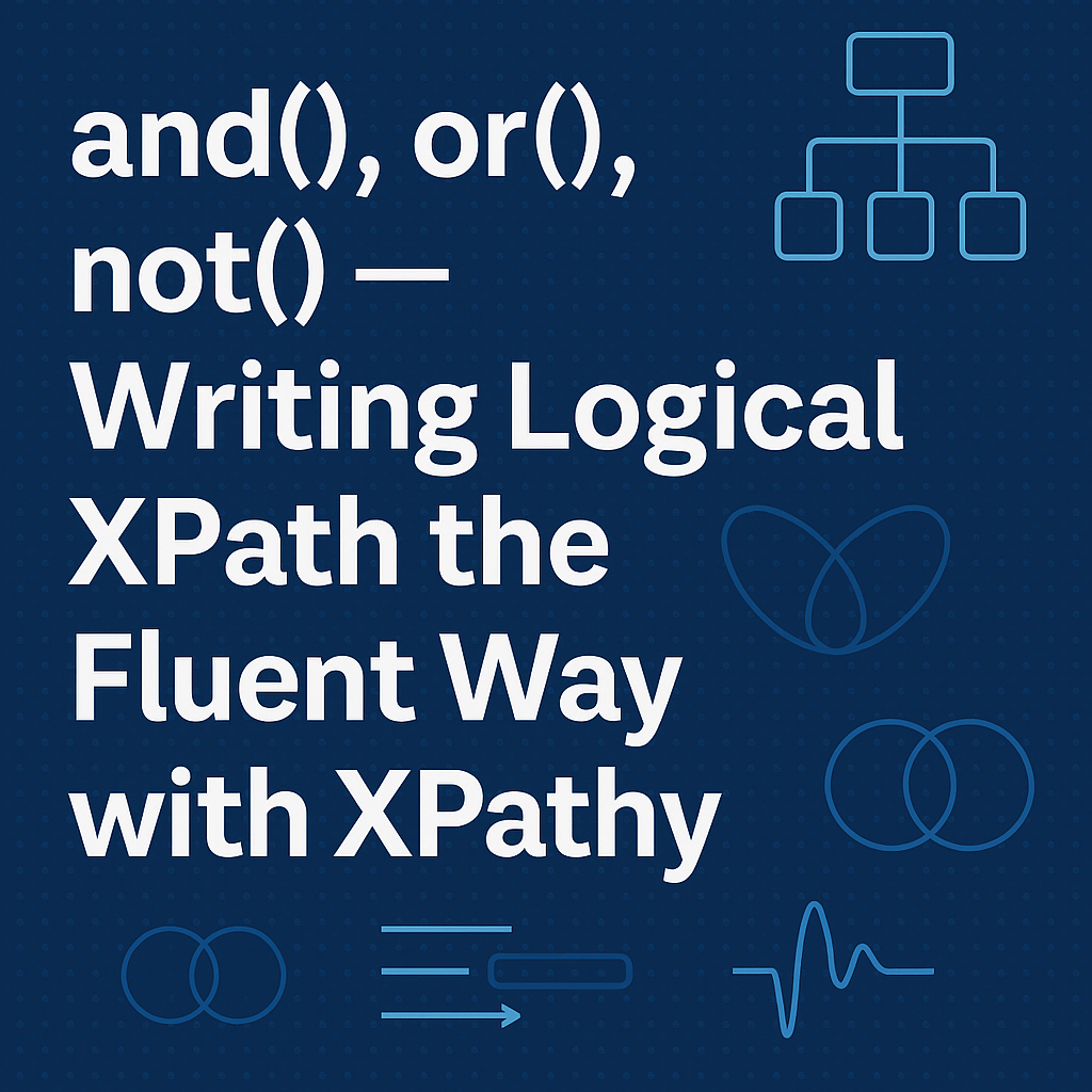 and(), or(), not(), union(), intersect() — Writing Logical XPath the Fluent Way with XPathy | by ...