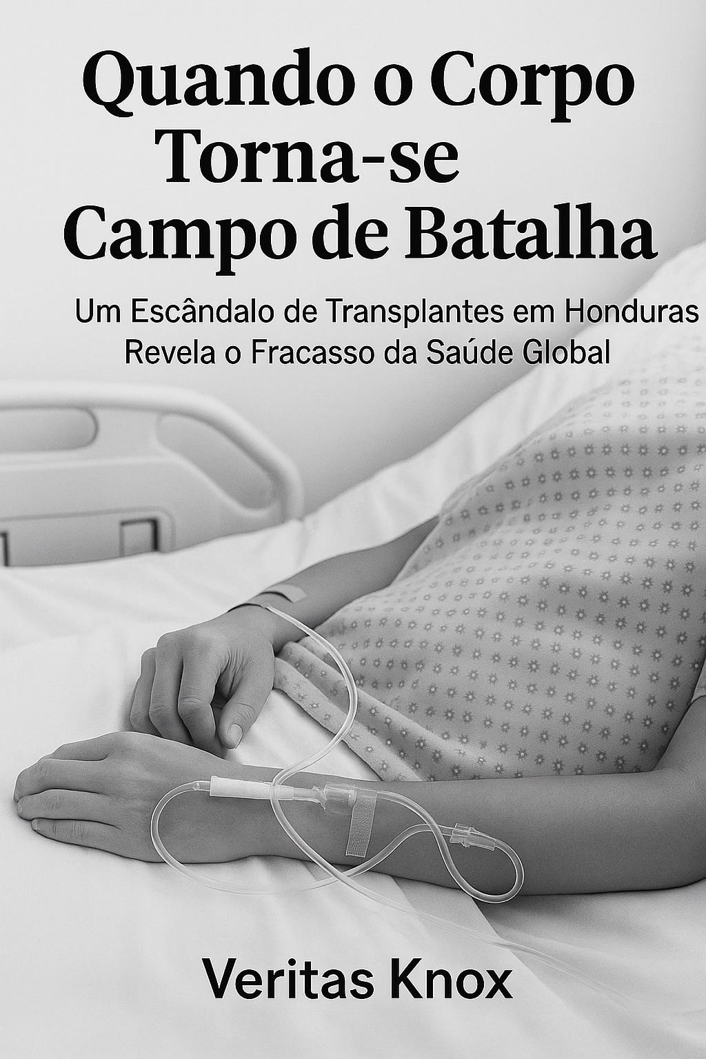 Quando o corpo se torna um campo de batalha: o que um escândalo de transplante em Honduras ...